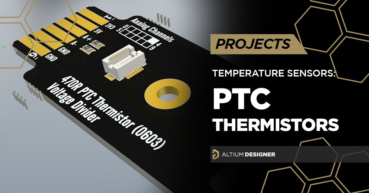 Temperature Sensors: Positive Temperature Coefficient (PTC) Thermistors | Project | Altium